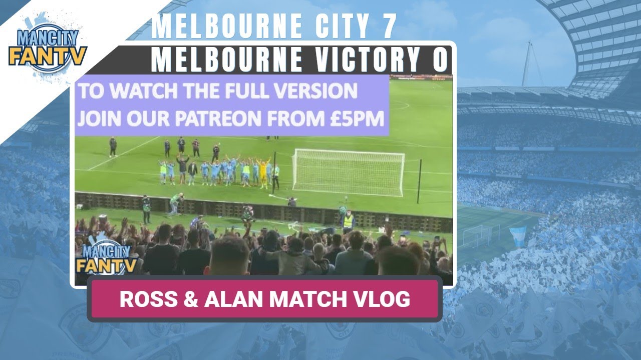 MELBOURNE CITY 7 - 0 MELBOURNE VICTORY GAME DAY #city mcfc - YouTube