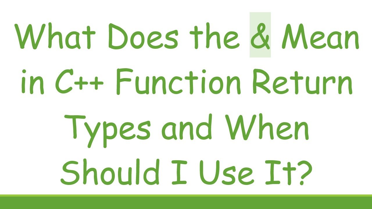 What Does The And Mean In C Function Return Types And When Should I Use It Youtube