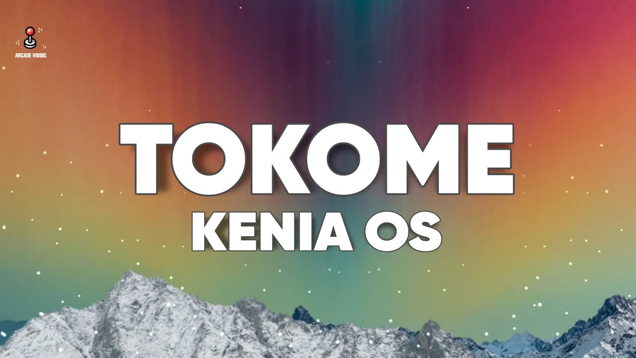 Kenia OS - Tokome (Lyrics/Letra) - YouTube