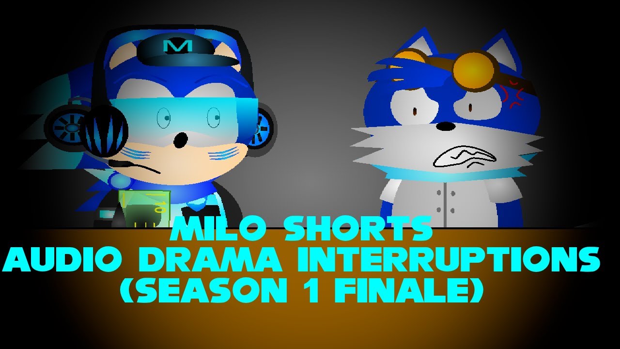 Milo Shorts Episode 40: Audio Drama Interruptions (Season Finale) - YouTube
