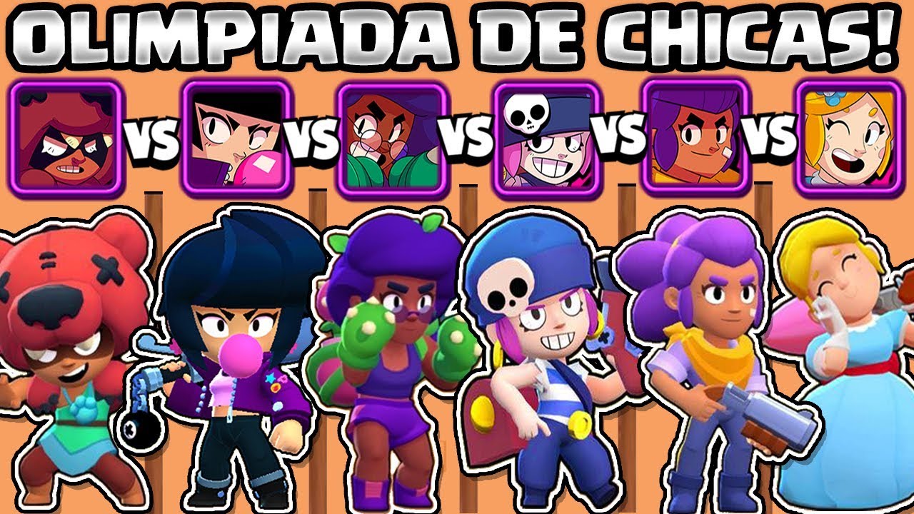 CUAL ES LA MEJOR BRAWLER? | OLIMPIADAS de CHICAS BRAWL STARS - YouTube
