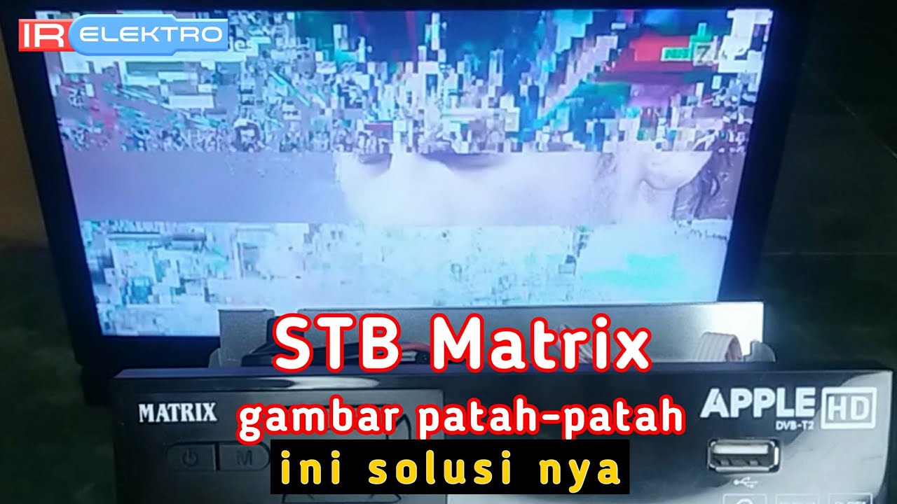 Cara memperbaiki STB Matrix gambar patah patah | matrix gambar terputus putus - YouTube