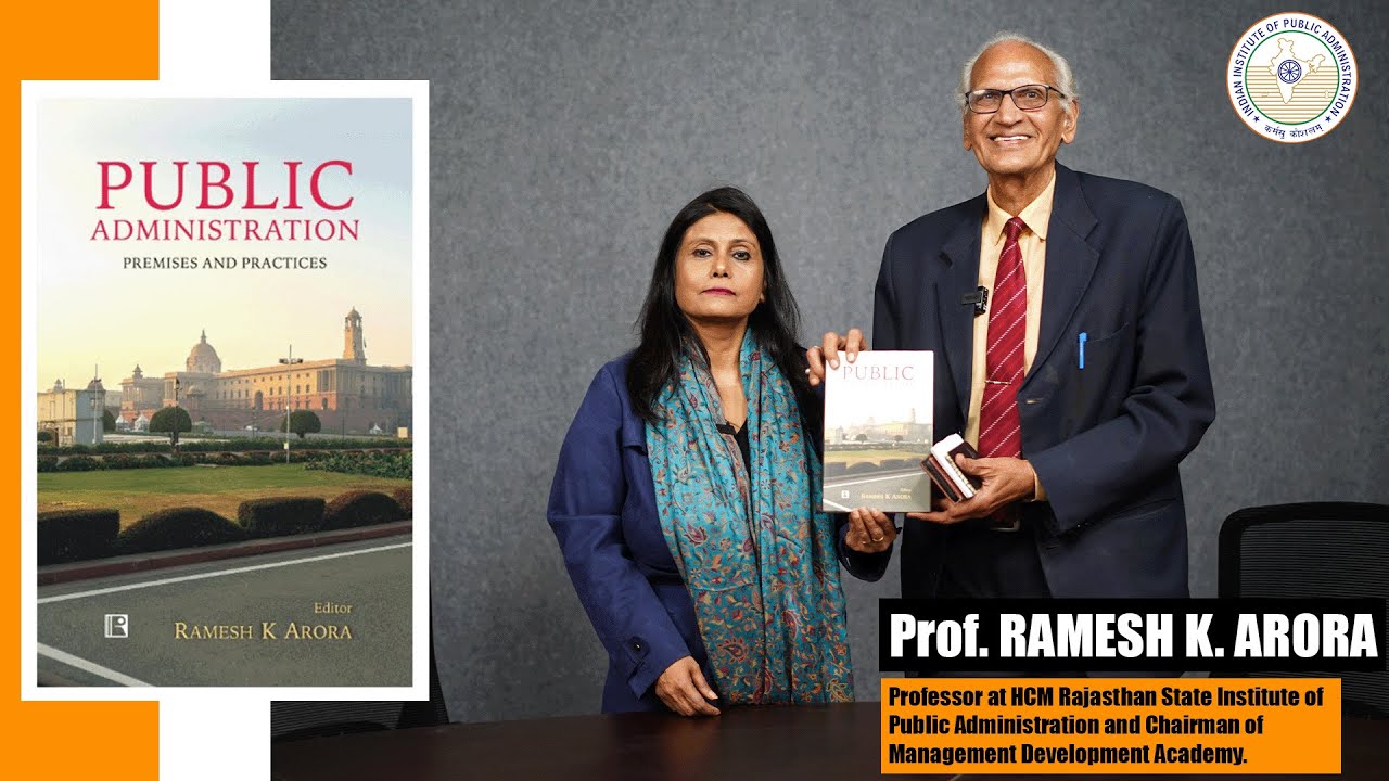 Public Administration: Premise and Practices || Prof. RAMESH K. ARORA ...