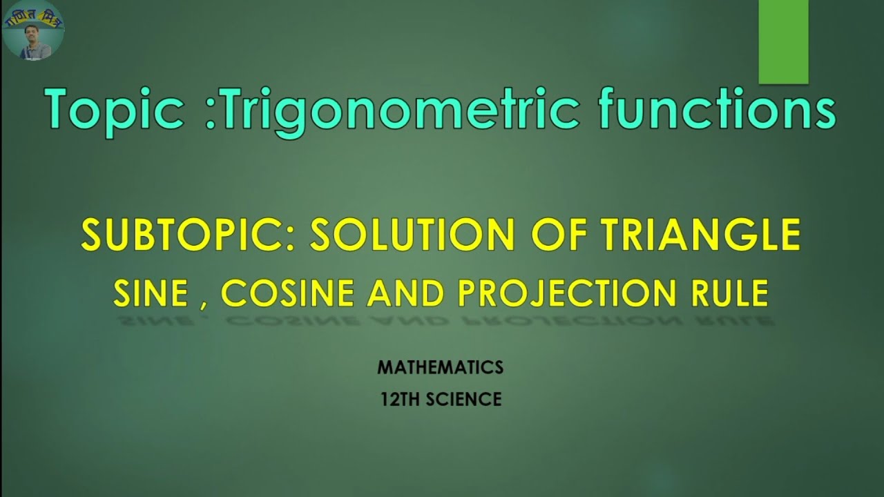 Sine, Cosine, Projection rules, their Proofs | Solution of triangle ...