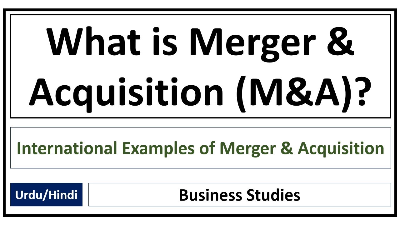 What is Merger and Acquisition (M&A)? Real World Examples of Merger and ...
