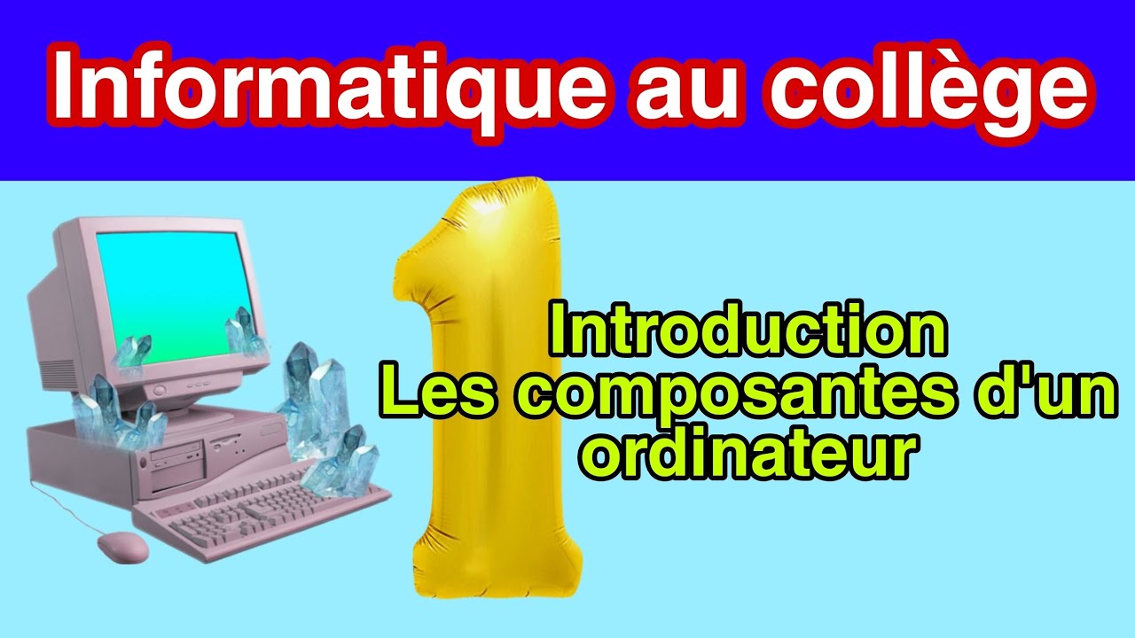 Informatique au collège 1 Introduction & composantes d'un ordinateur 🖥️ ...