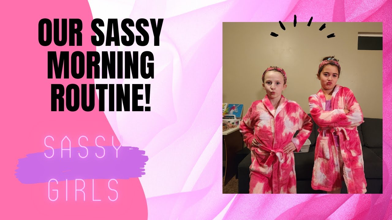 How To Start Your Sassy Girl Morning Routine - YouTube
