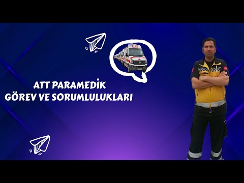PARAMEDİK VE ATT'LERİN GÖREV YETKİ VE SORUMLULUKLARI
