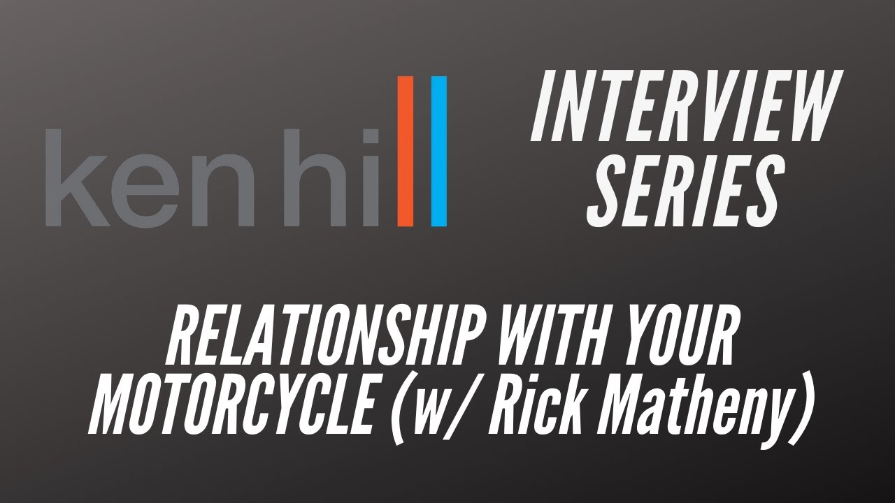 Ken Hill Podcast - EP48 :: Relationship With Your Motorcycle w/ Rick ...