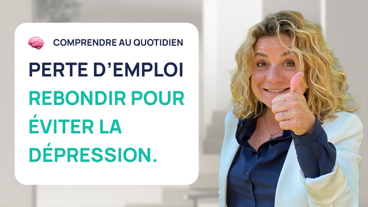 PERTE D'EMPLOI : 3 ÉTAPES POUR REBONDIR ET ÉVITER LA DÉPRESSION - YouTube