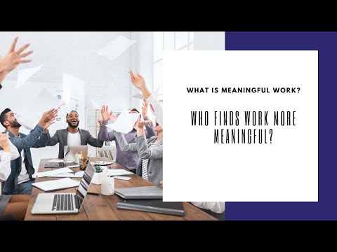 Key factors for creating meaning at work (Video)