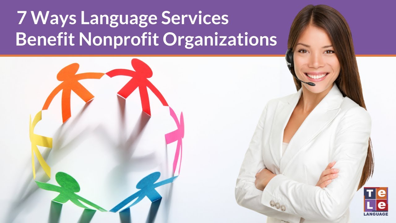 7 Ways Language Services Benefit Nonprofit Organizations | Telelanguage ...