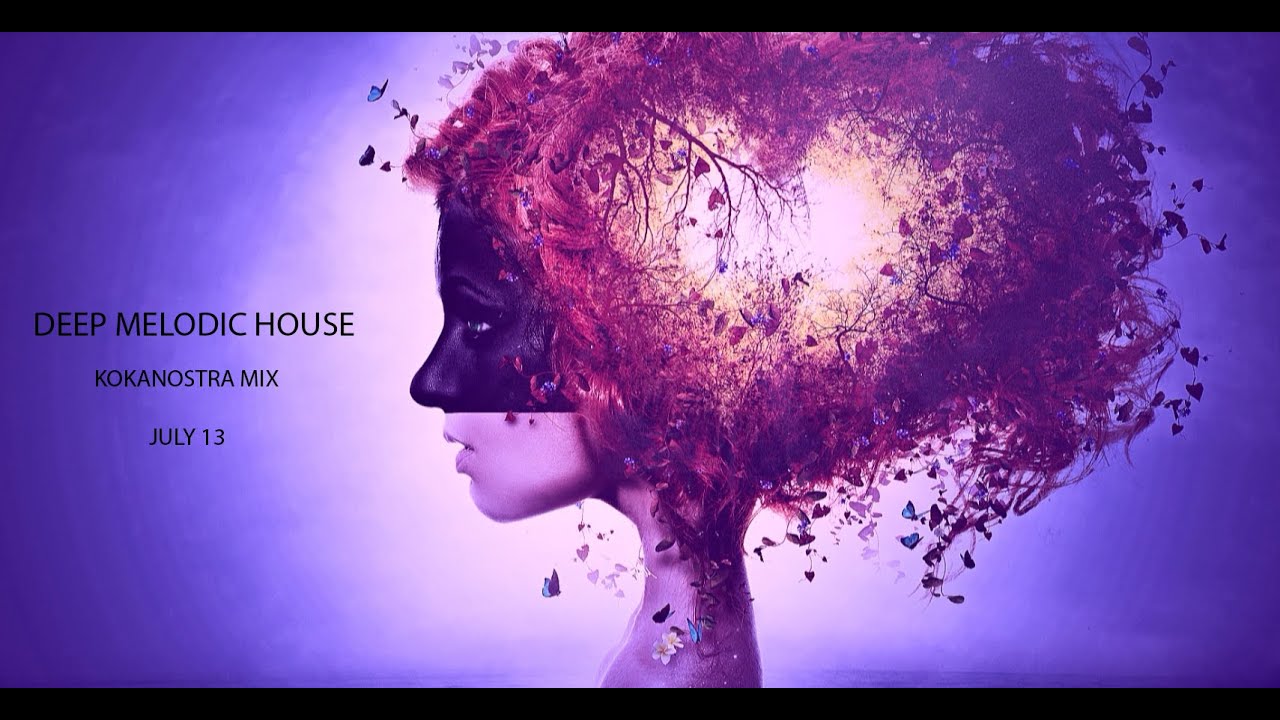 Deep Melodic House Kokanostra Mix July 13 - YouTube