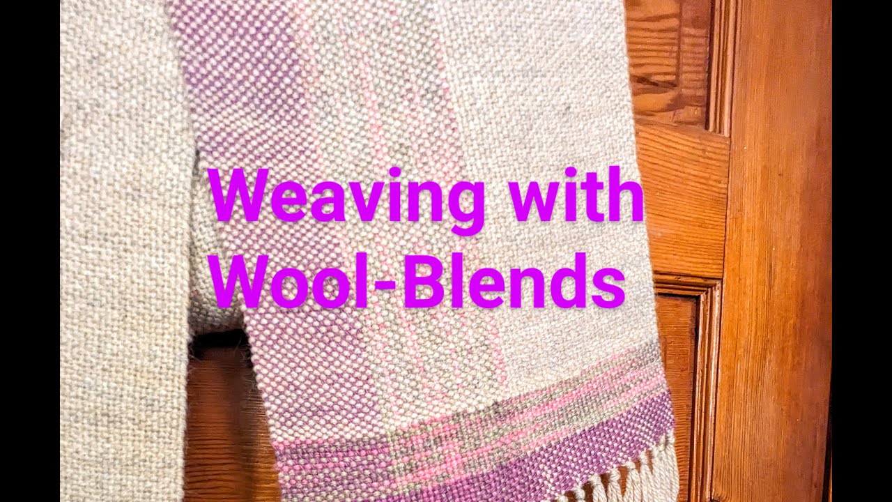 Weaving With Wool-Blends: Tips and Tricks - YouTube