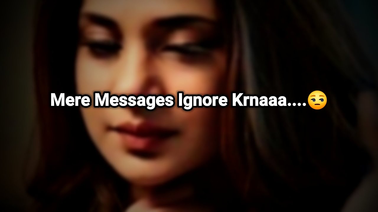 Mere Messages Ignore Krnaa.....😒| Lost Love Poetry | Mood Off Girl ...