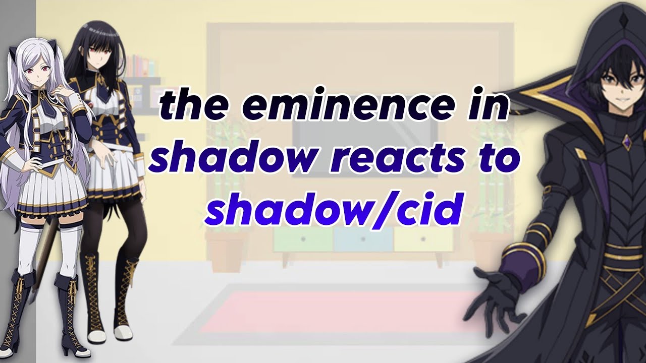 •The eminence in shadow|eminence in shadow reacts to shadow/cid\🇬🇧 ...