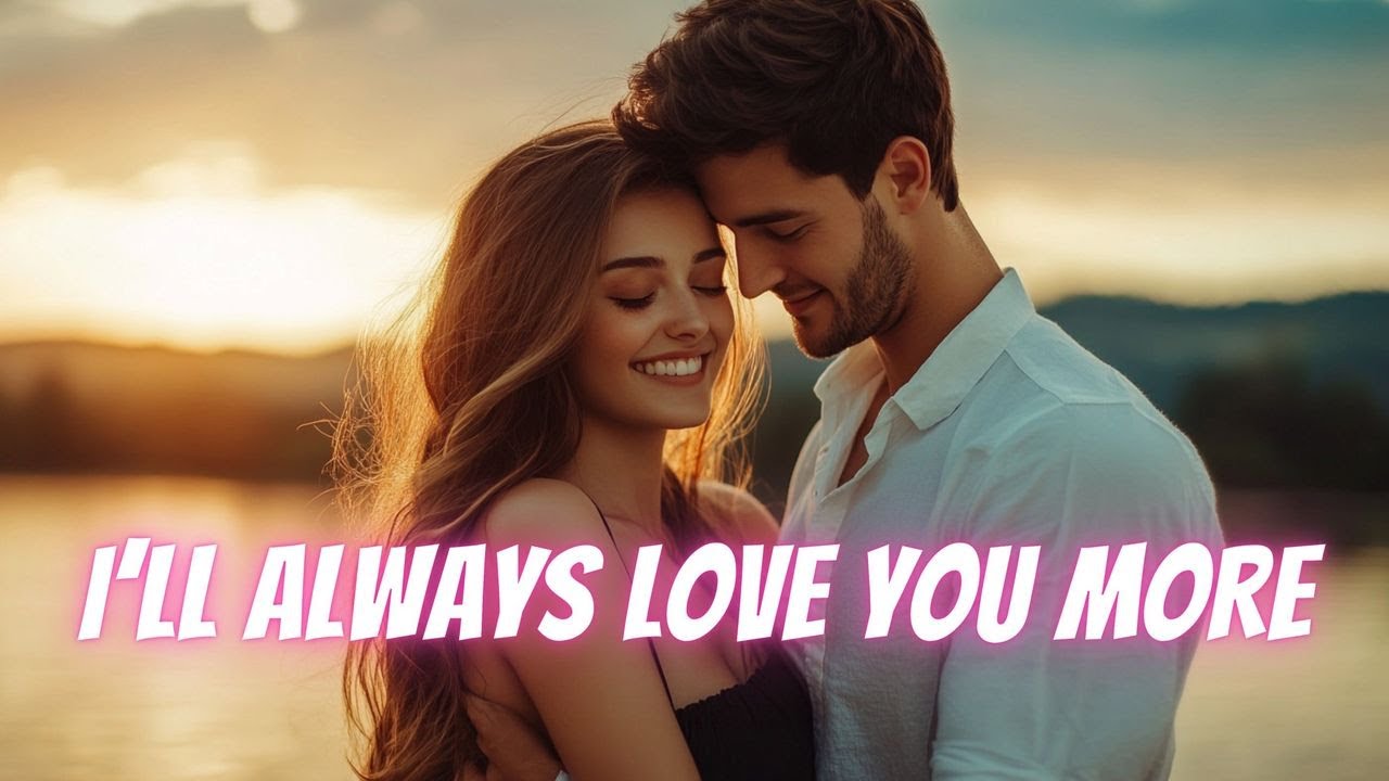 💖 I’ll Always Love You More 💕 A Heartfelt English Love Song for the One ...