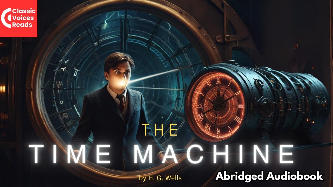 The Time Machine | ClassicVoicesReads Audiobook Series - YouTube