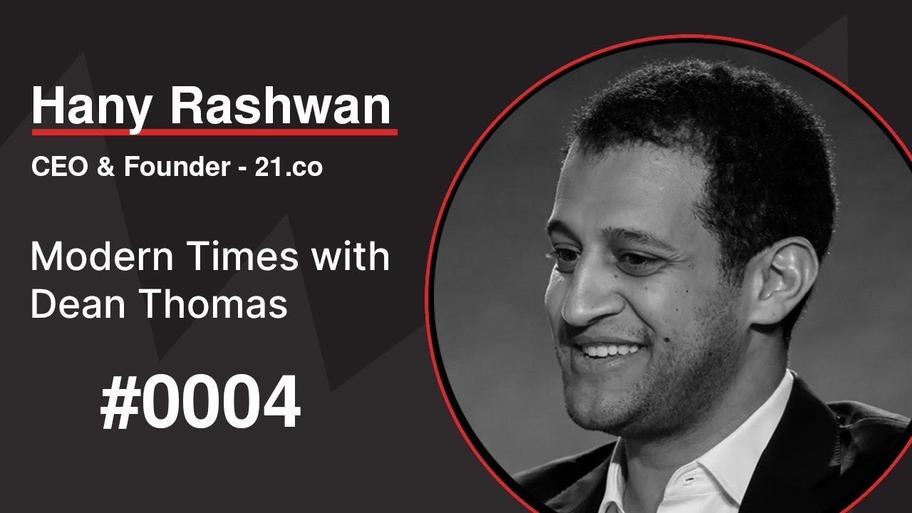 Hany Rashwan, Co-Founder and CEO of 21.co | Modern Times with Dean ...