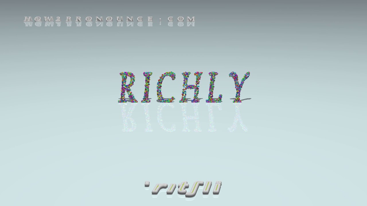 richly - pronunciation + Examples in sentences and phrases - YouTube