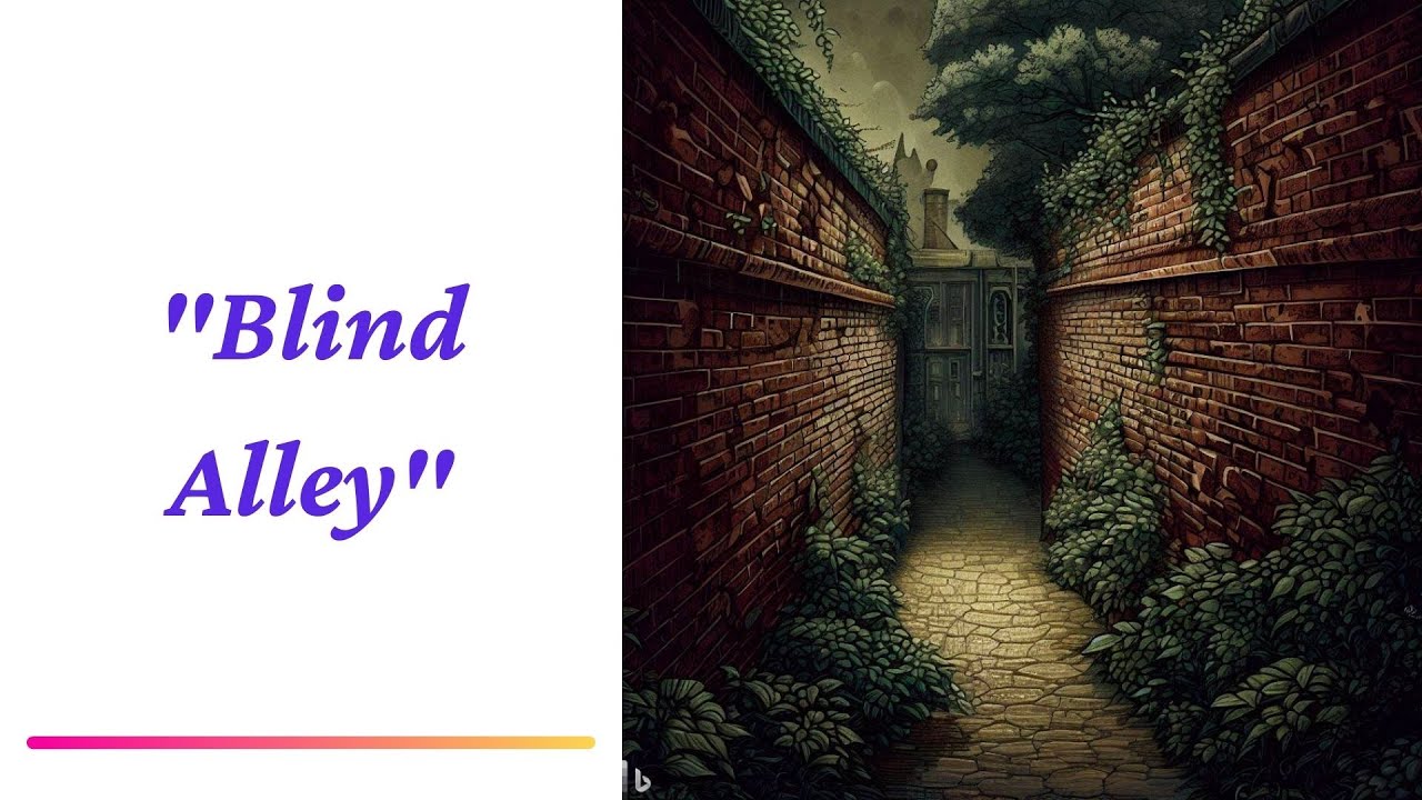 Why do we use "Blind Alley" to refer to a situation with no way forward ...