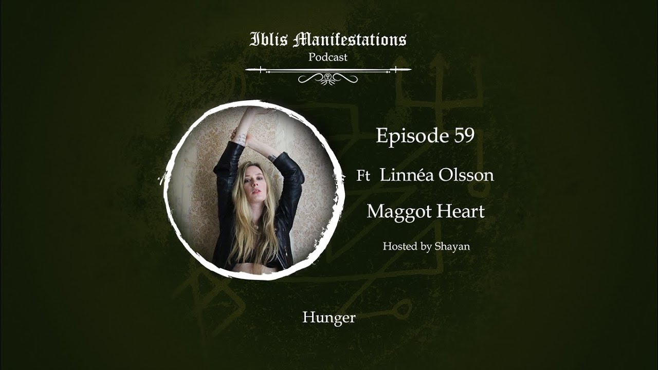 Iblis Manifestations: Episode #59 Hunger ft Linnéa Olsson ( MAGGOT ...