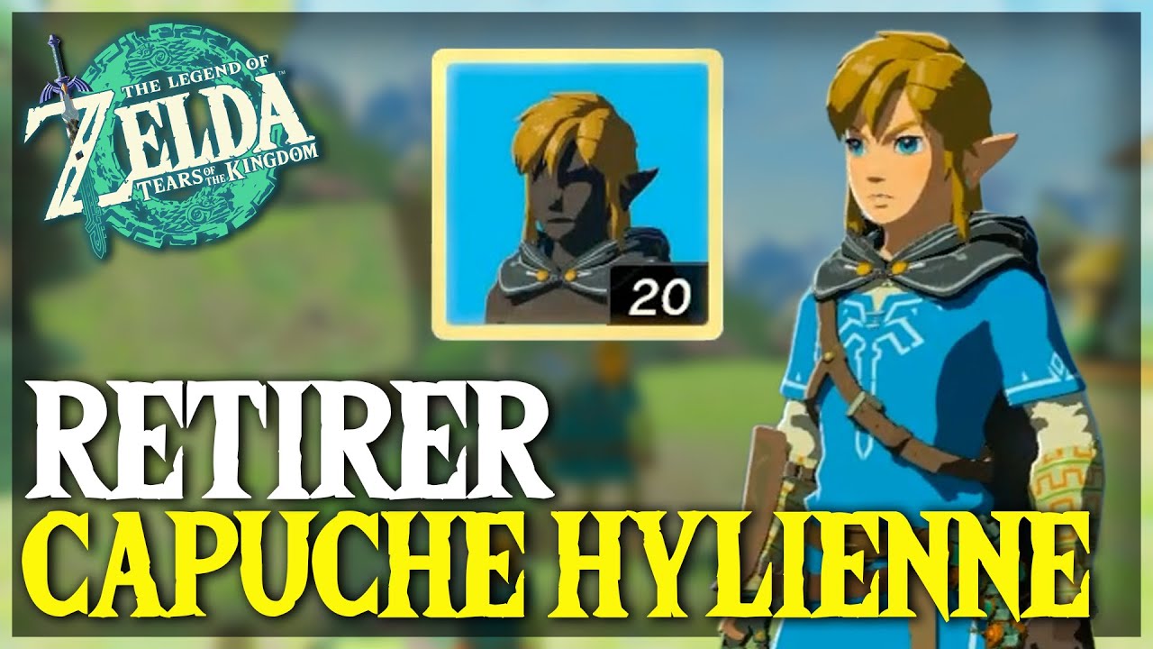 Comment RETIRER la CAPUCHE HYLIENNE dans Zelda Tears of the Kingdom ...