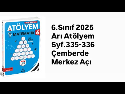 6.SINIF ARI ATÖLYEM S.335-336 ÇEMBERDE MERKEZ AÇI