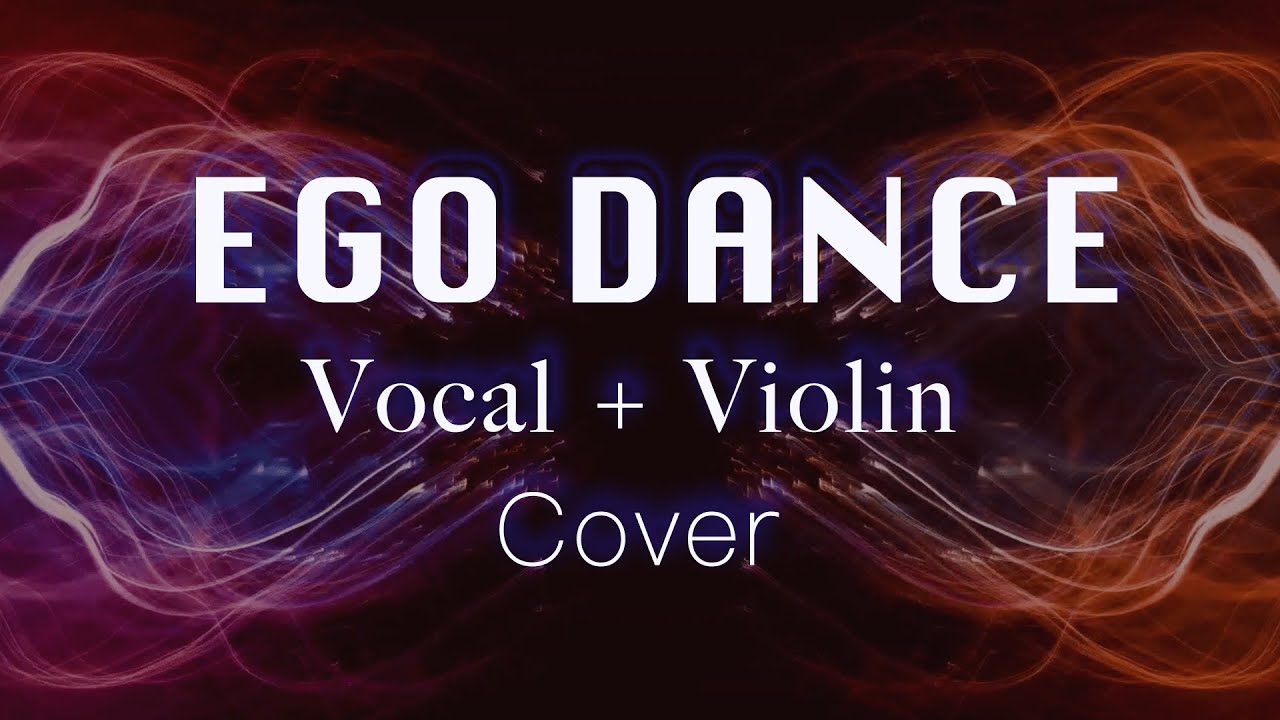 SOFT BALLET - EGO DANCE (Vocal + Violin Cover) - YouTube