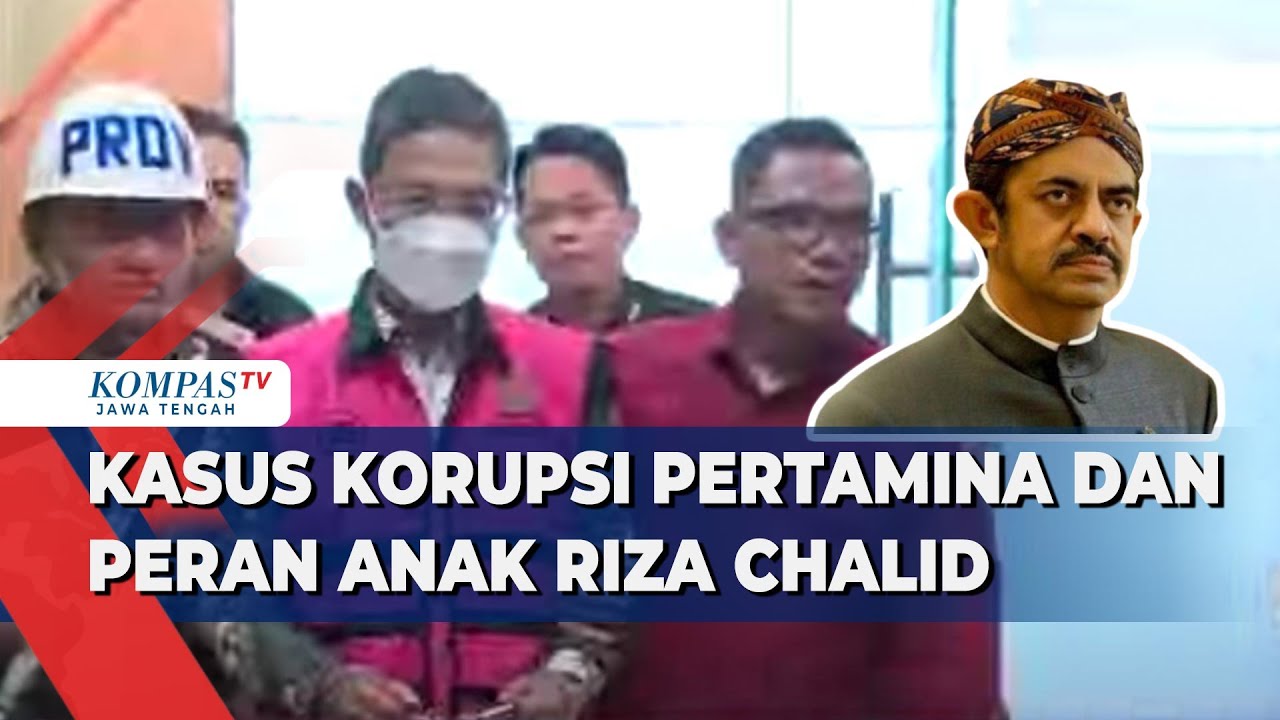 Kasus Korupsi Pertamina dan Peran Anak Riza Chalid - YouTube