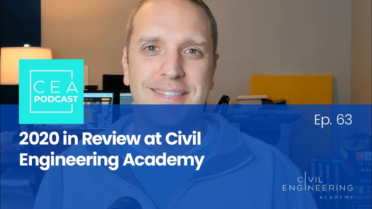 Civil Engineering Academy Podcast Ep. 63 - 2020 in Review at Civil ...