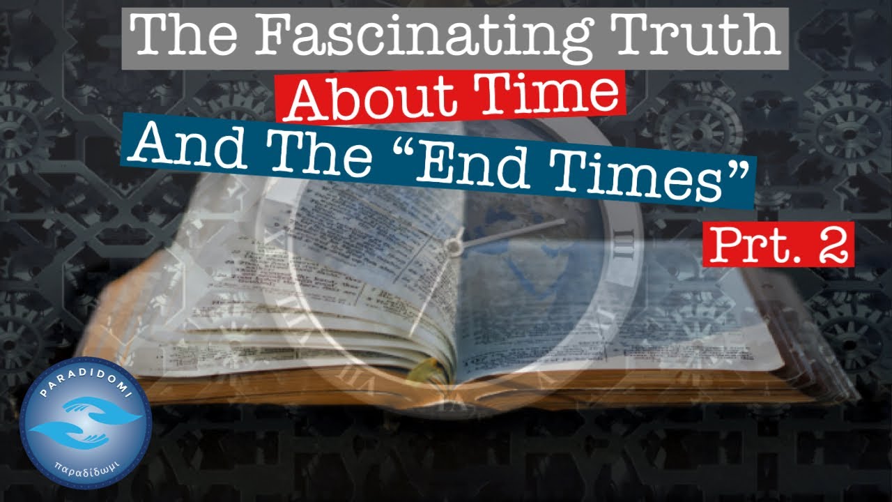 The Fascinating Truth About Time And The "End Times," Part Two - YouTube