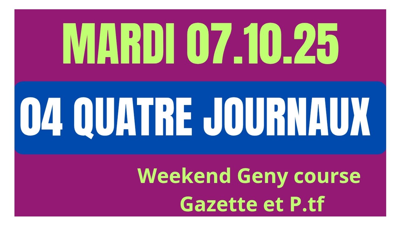 PRONOSTIC QUINTÉ PMU DU 07.10.25 QUATRE 04 JOURNAUX WEEKEND GENY COURSE ...