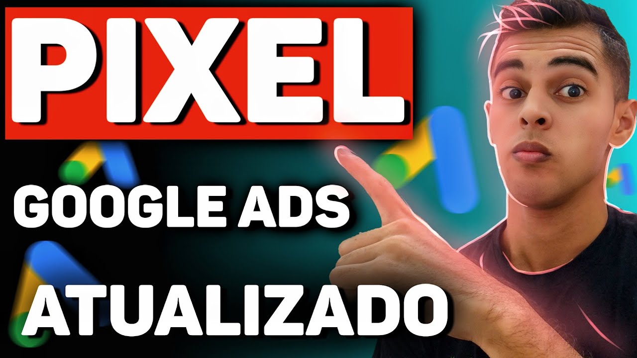 COMO INSTALAR PIXEL GOOGLE ADS ATUALIZADO - Nova Atualização do Pixel ...