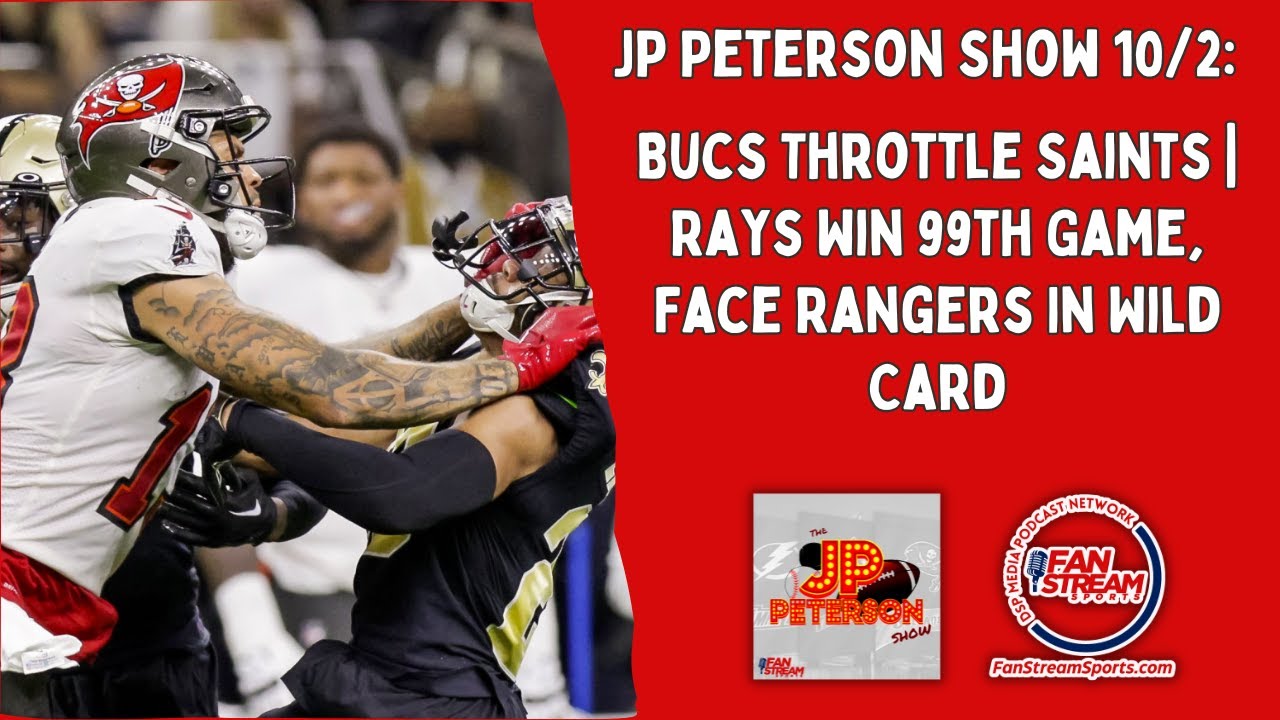JP Peterson Show 10/2: Bucs Throttle Saints | Rays Win 99th Game, Face ...