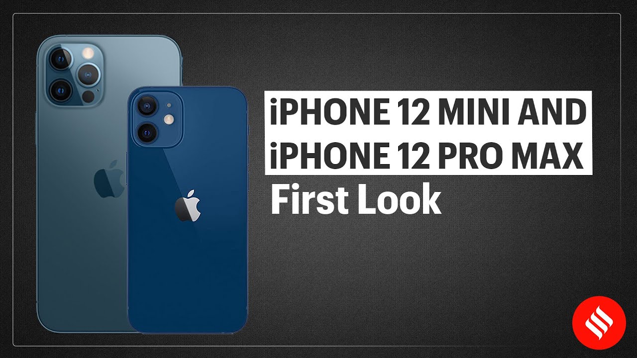 iPhone 12 Mini and iPhone 12 Pro Max first look: Premium experience ...