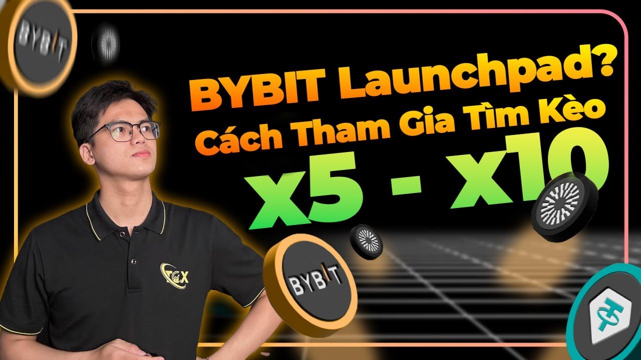 BYBIT LAUNCHPAD là gì? Hướng dẫn tham gia để KIẾM KÈO thay đổi vị thế X5-X10 tài khoản - YouTube