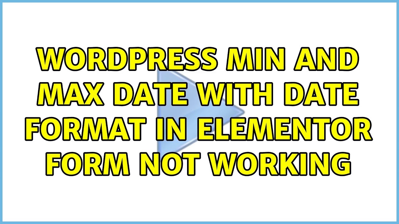 Wordpress Min And Max Date With Date Format In Elementor Form Not Working YouTube Wordpress Min And Max Date With Date Format In Elementor Form Not Working YouTube