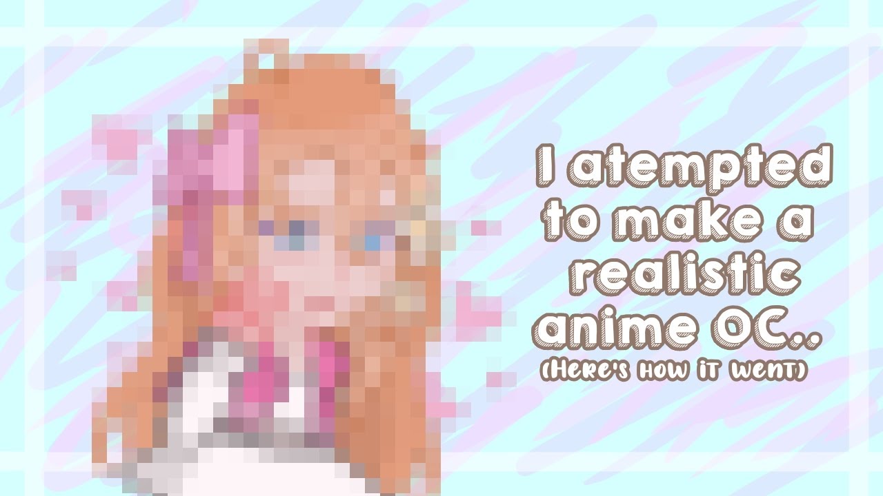 ʚ [ ] I atempted to make a realistic anime OC.. (Here's how it went ...