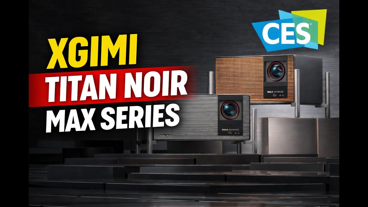 XGIMI Titan Noir Max Series Unveiled at CES 2026 – The Future of ...