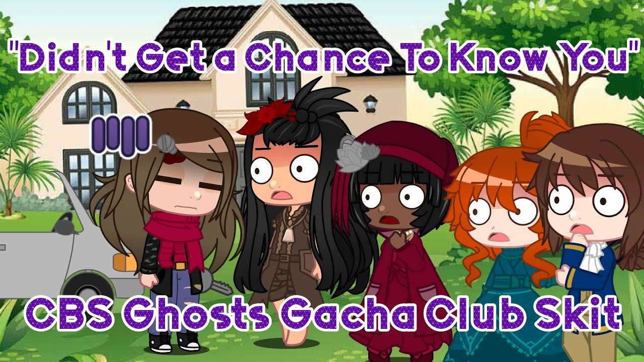 🌟"Didn't Get a Chance To Know You"🌟CBS Ghosts Gacha Club Skit🌟READ ...