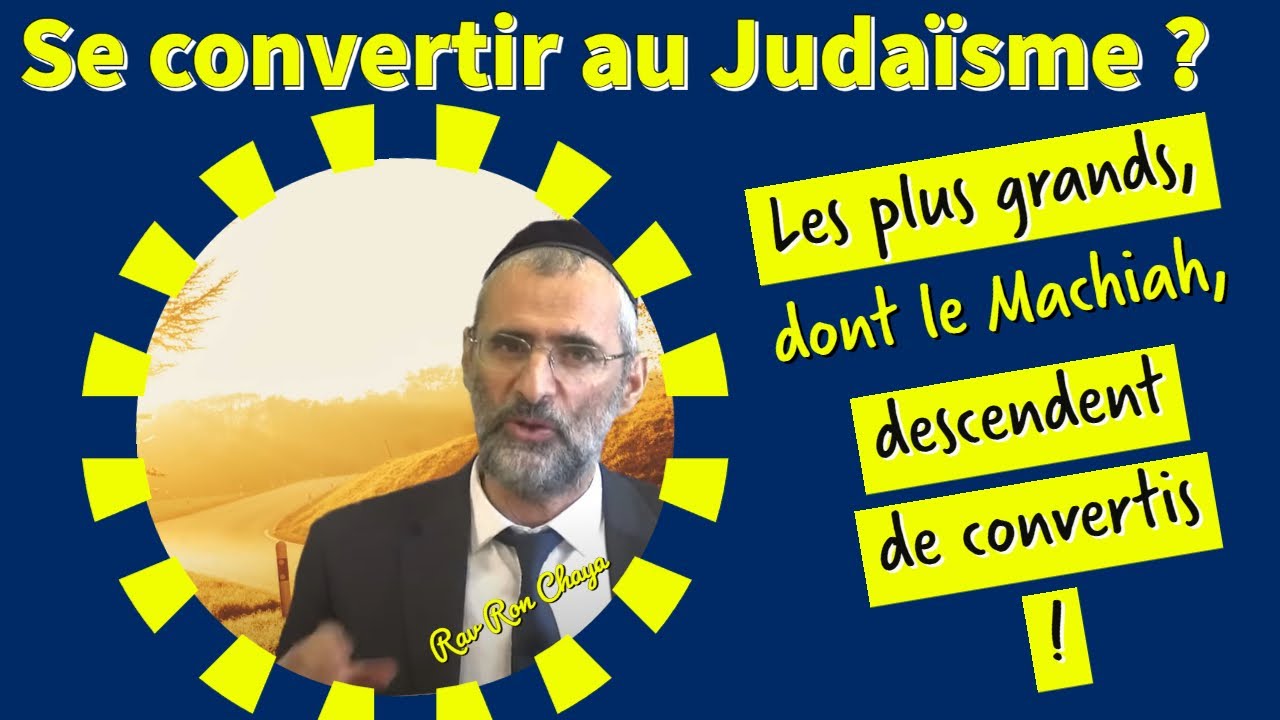 Se convertir au Judaïsme ? Les plus grands, dont le Machiah, descendent ...