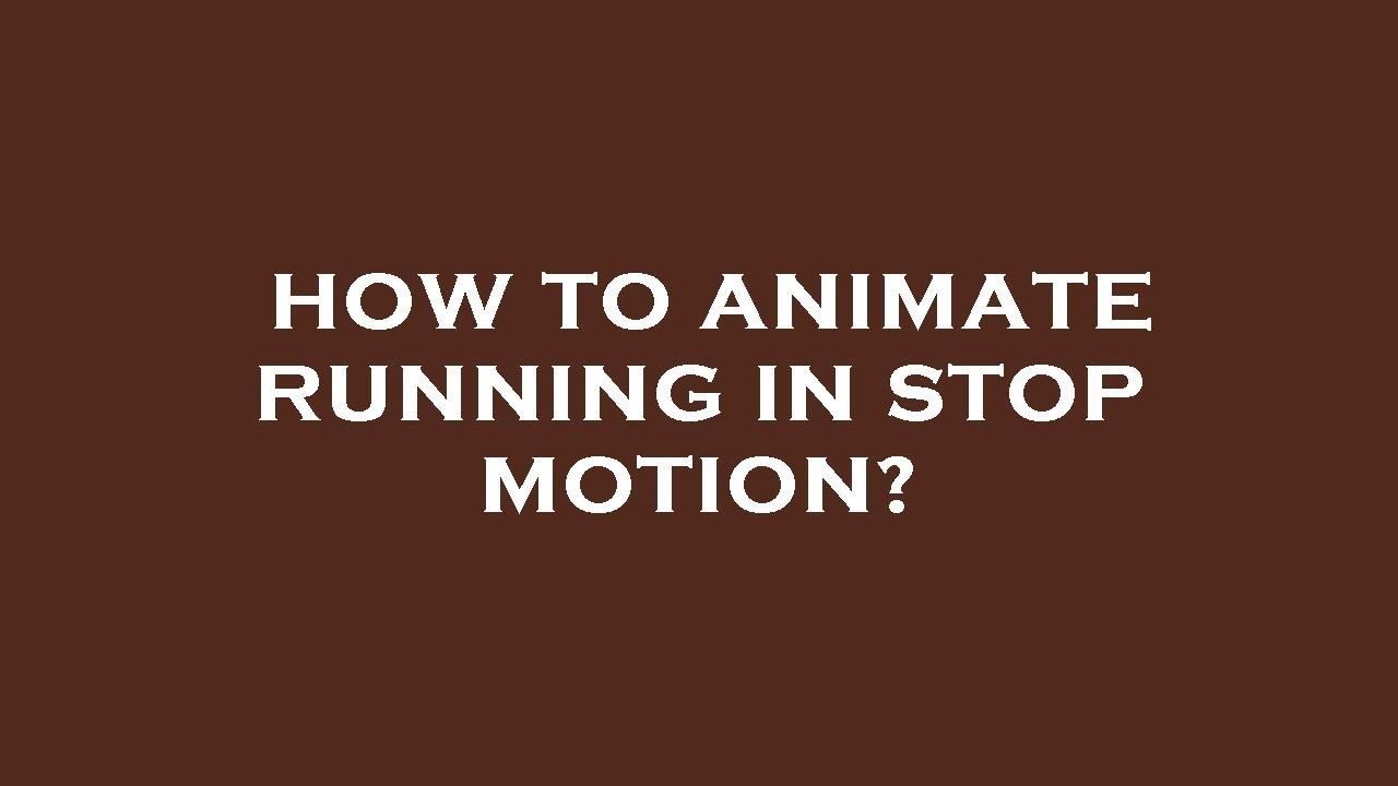 How to animate running in stop motion? - YouTube