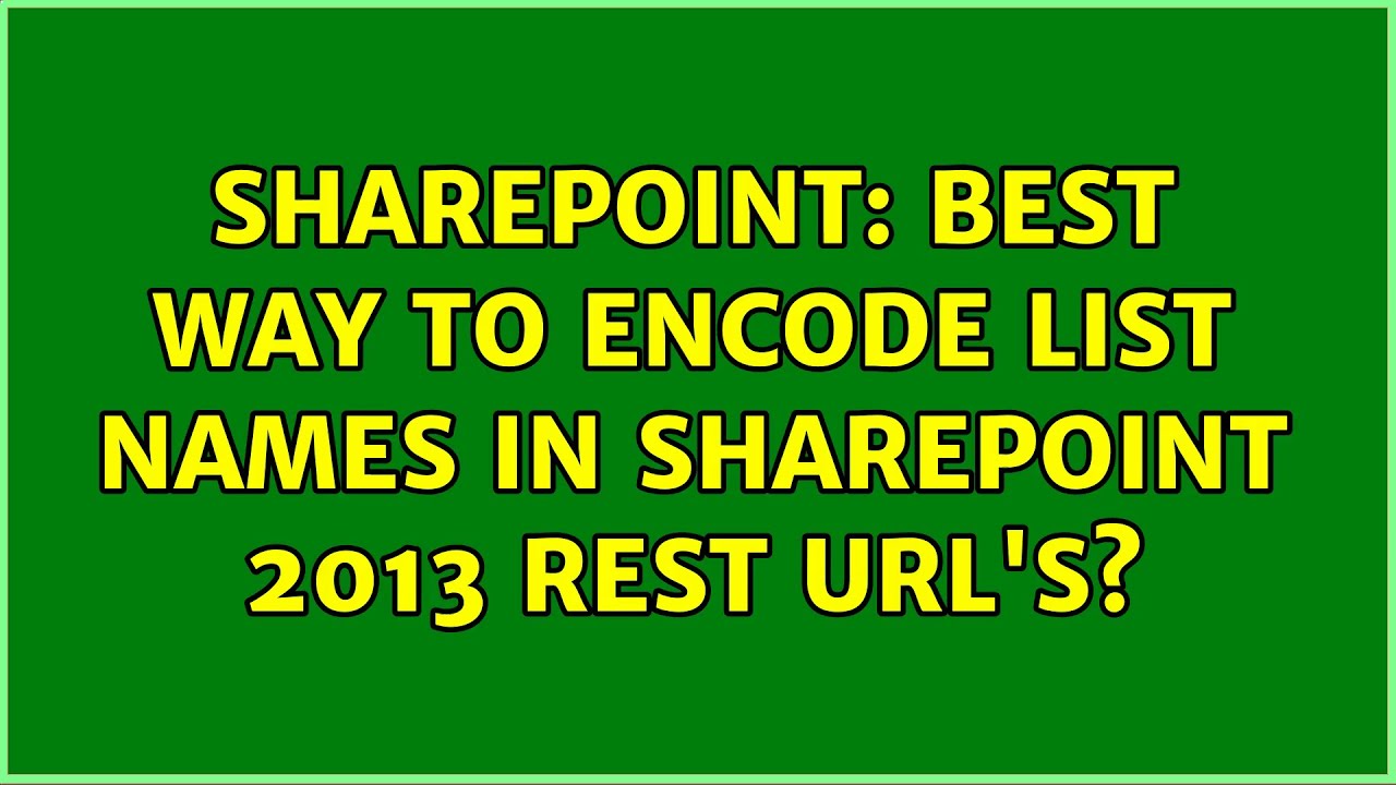 Sharepoint Best Way To Encode List Names In Sharepoint 2013 Rest Url s YouTube sharepoint-best-way-to-encode-list-names-in-sharepoint-2013-rest-url-s-youtube