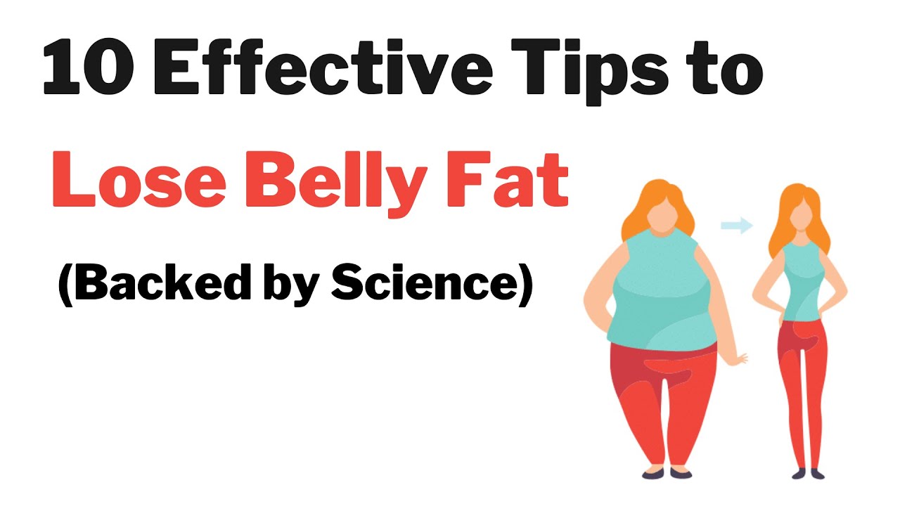 10 Effective Tips To Lose Belly Fat Backed By Science Youtube