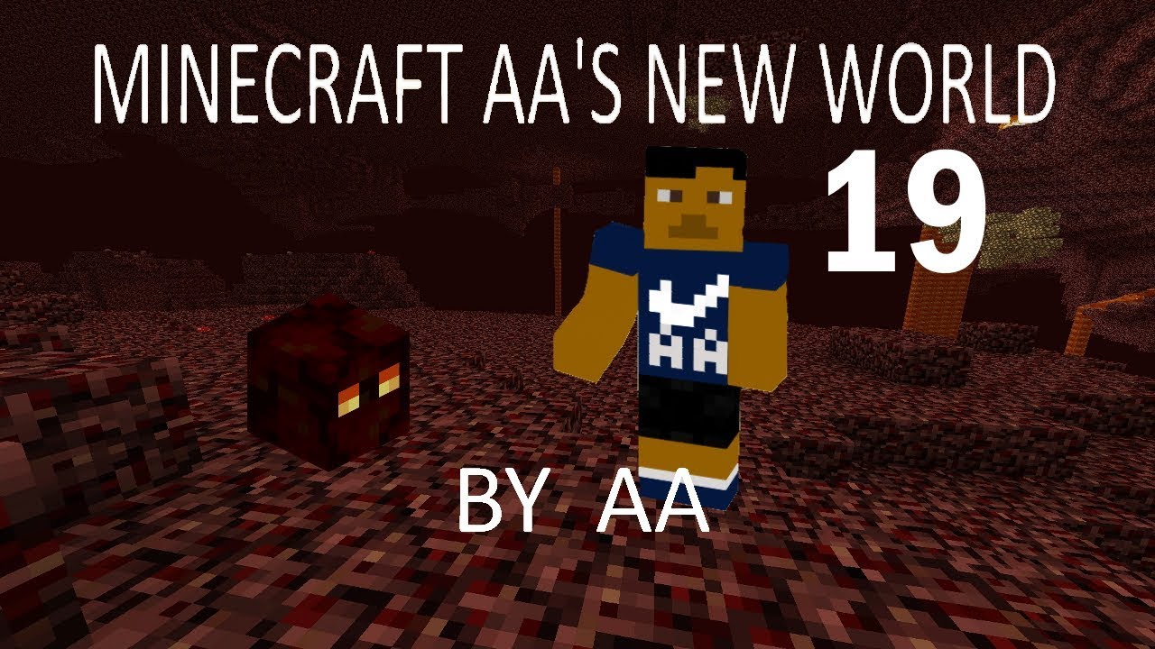 Minecraft Aa's New World Episode 19: The Nether - YouTube