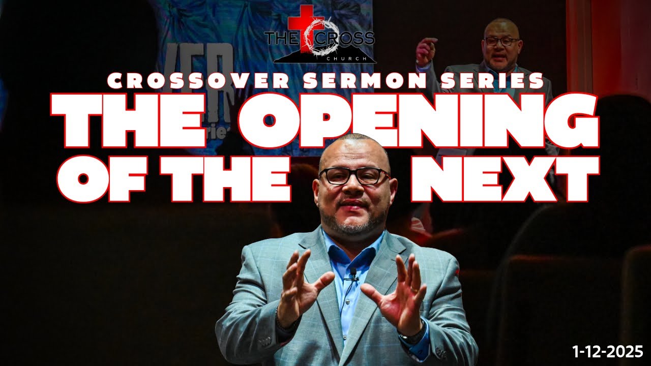 "The Opening of the Next" Pastor Don | The Cross Church 11AM - YouTube