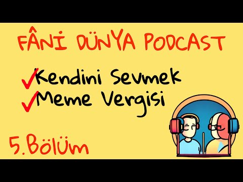 Fani Dünya Podcast #5 | Kendini Sevmek I Meme Vergisi