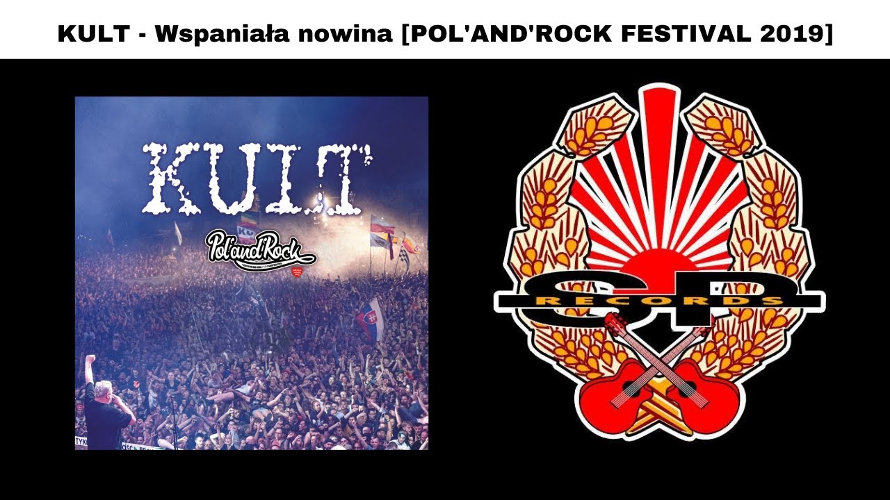 KULT - Wspaniała nowina [POL'AND'ROCK FESTIVAL 2019 - OFFICIAL AUDIO ...
