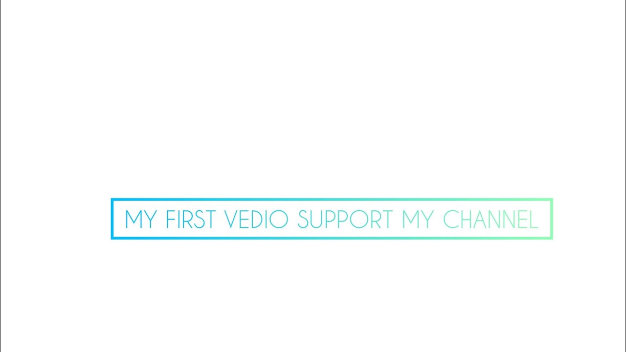 MY FIRST VEDIO SUPPORT MY CHANNEL - YouTube